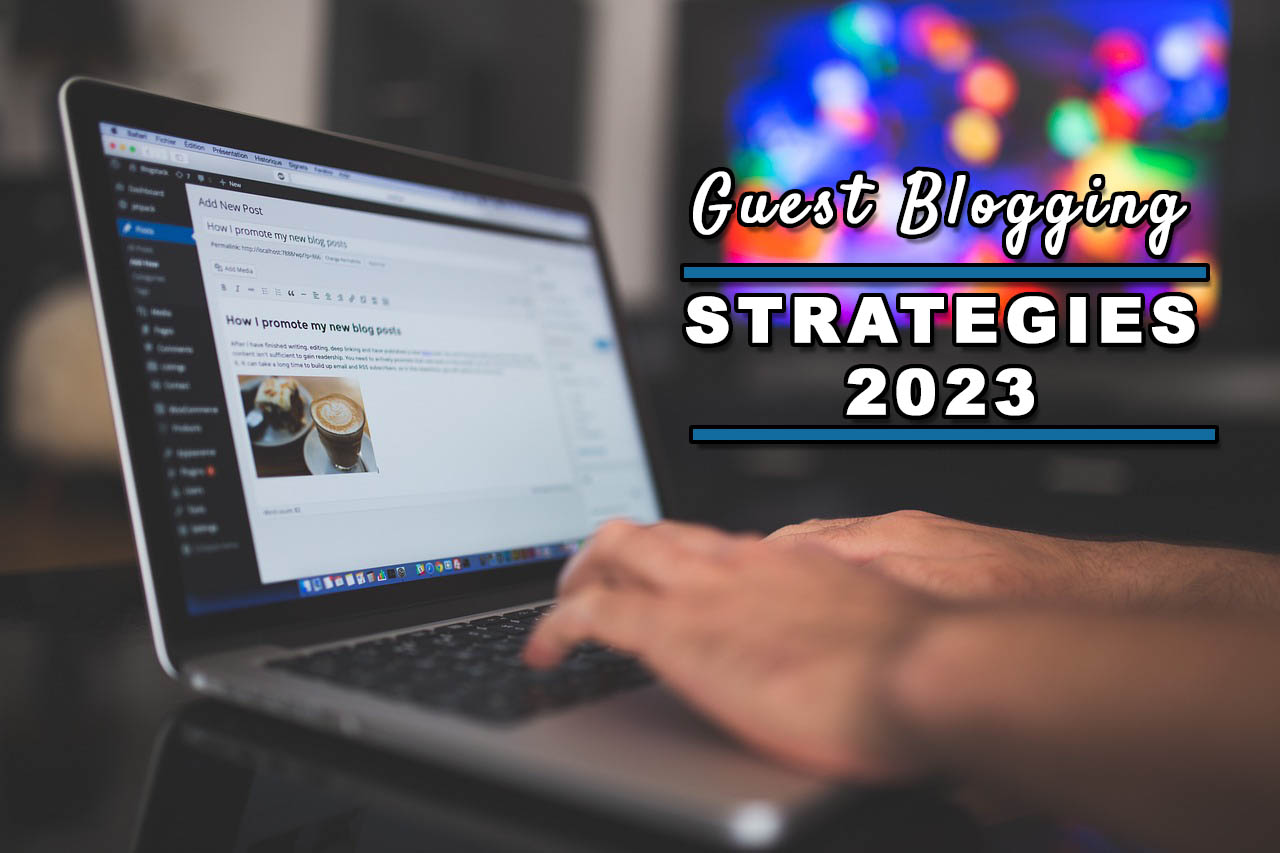 Unveiling Success: Mastering Guest Blogging Strategies in 2023 and Beyond - Trendvisionz
