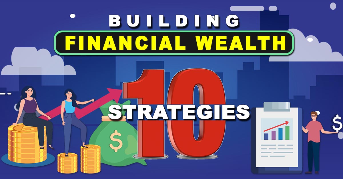 10 Strategies for Building Financial Wealth: Your Pathway to Abundance ...