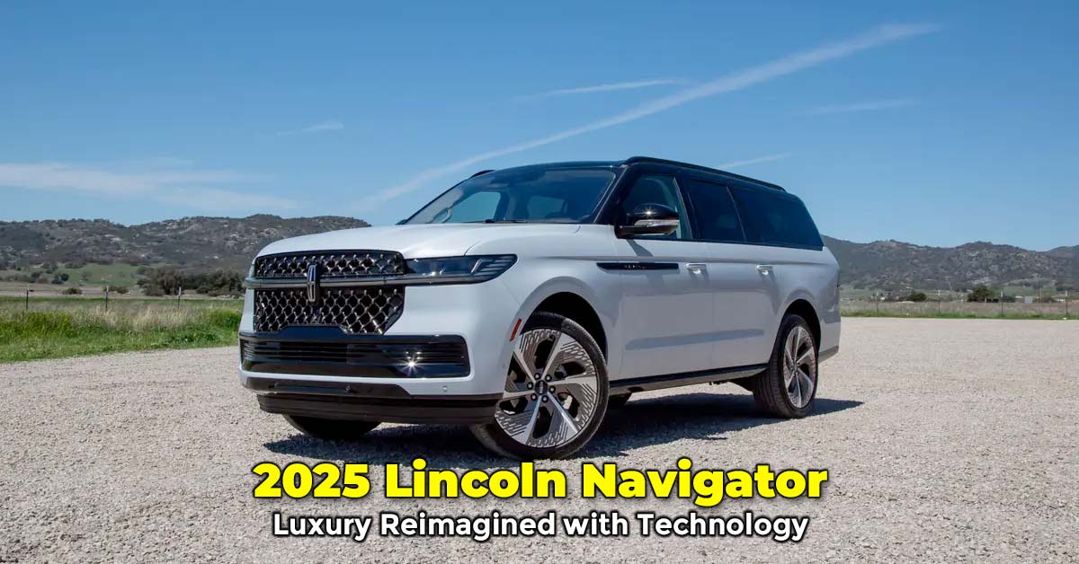 Inside the 2025 Lincoln Navigator: Luxury, Power, and Innovation - Trendvisionz